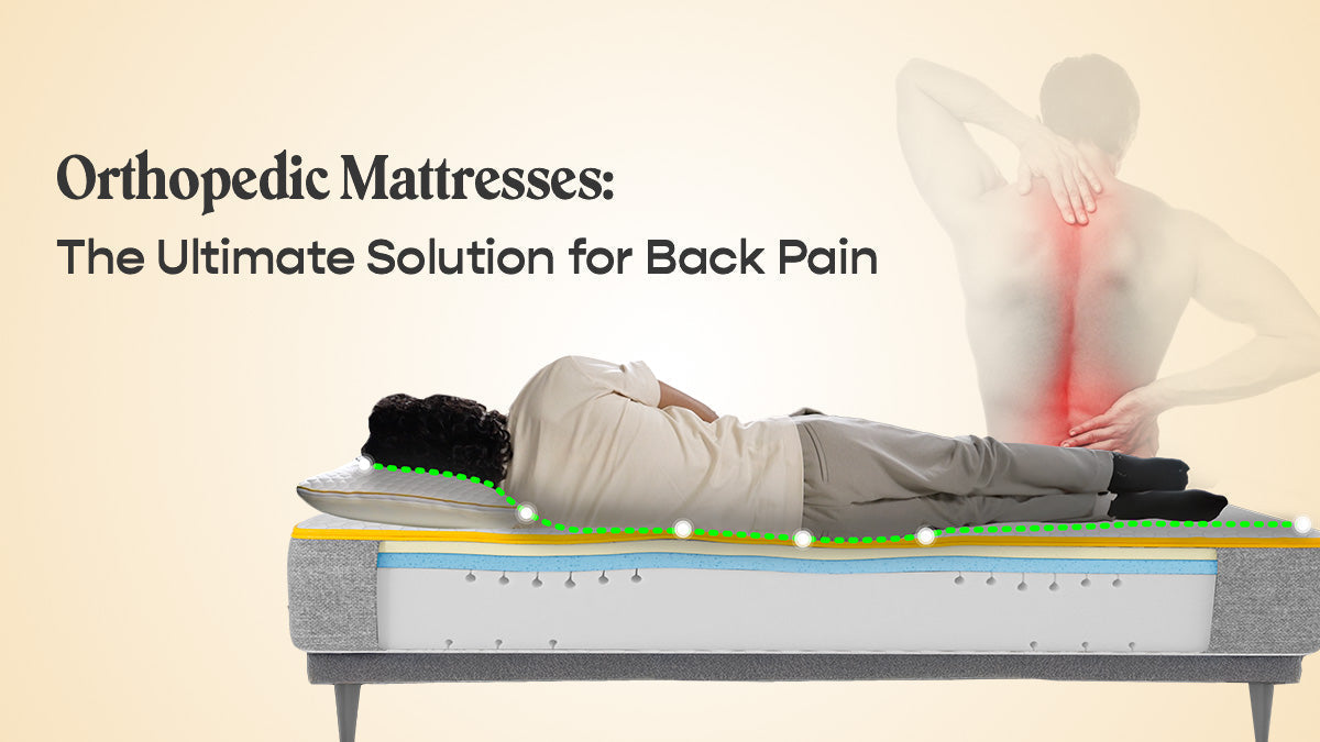 Orthopedic Mattresses: The Ultimate Solution for Back Pain